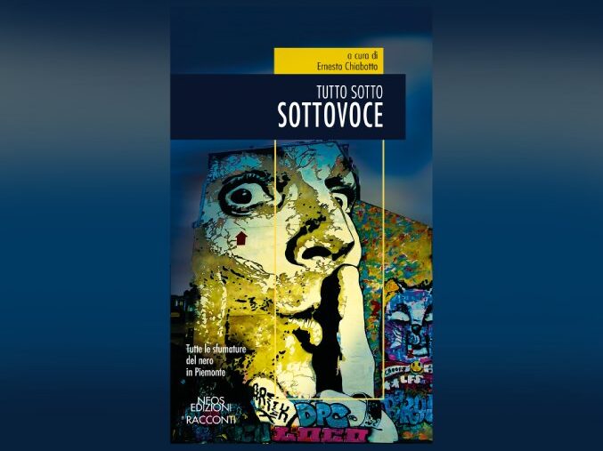 “Sottovoce”, in 17 racconti tutte le sfumature del nero in Piemonte